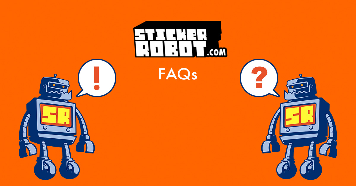 FAQs | Sticker Robot Custom Stickers